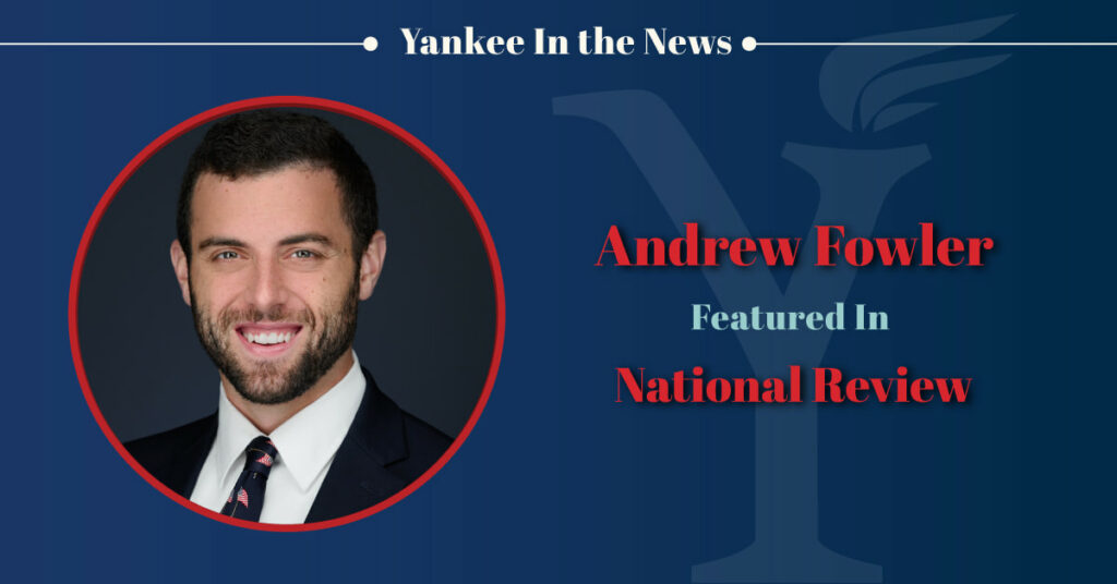 Andy Fowler featured in National Review - Yankee Institute