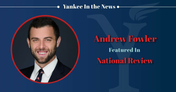 Andy Fowler featured in National Review - Yankee Institute