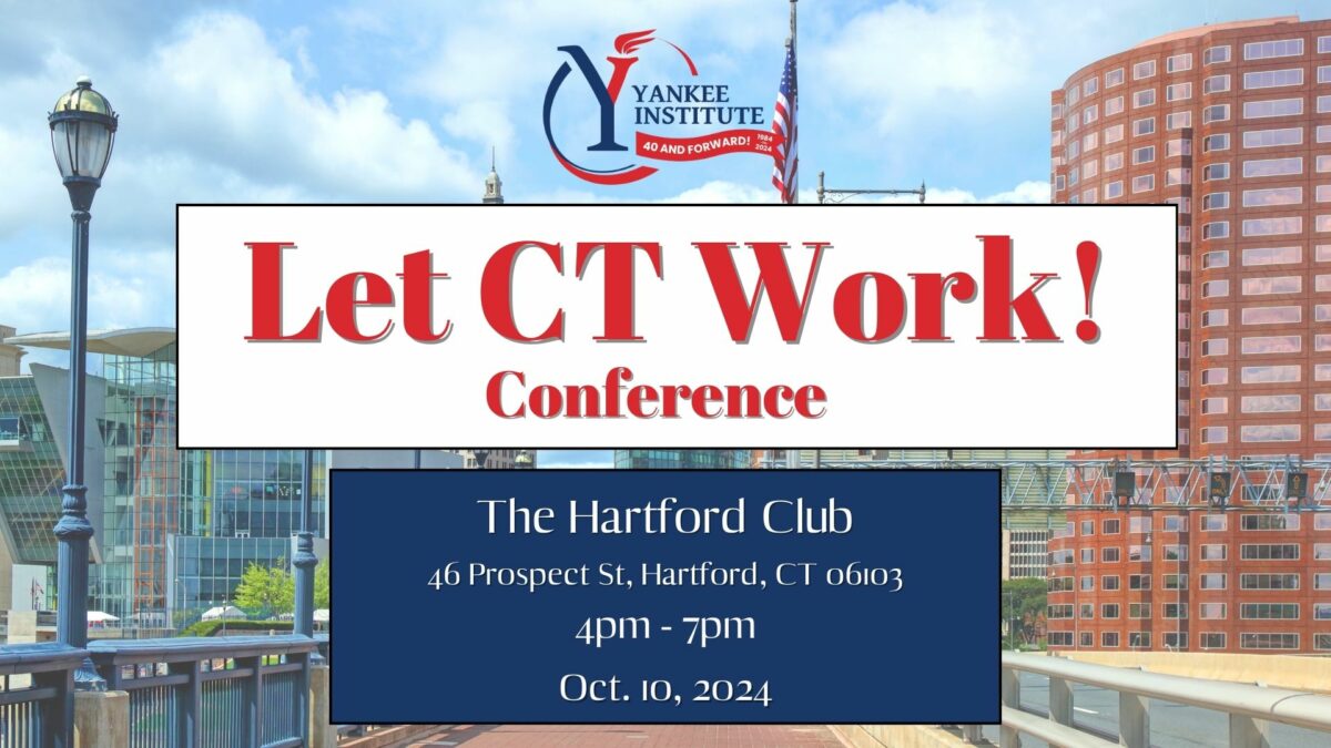 Let Connecticut Work! Conference - Yankee Institute