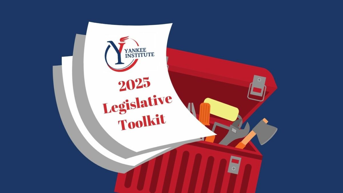 The 2025 Legislative Toolkit - Yankee Institute